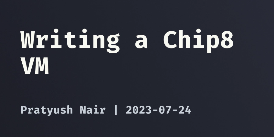 Writing a Chip8 VM | Pratyush Nair